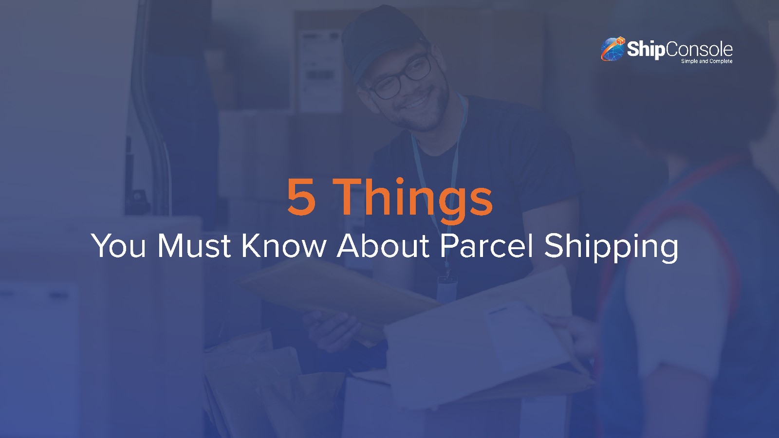5 Things You Must Know about Parcel Shipping