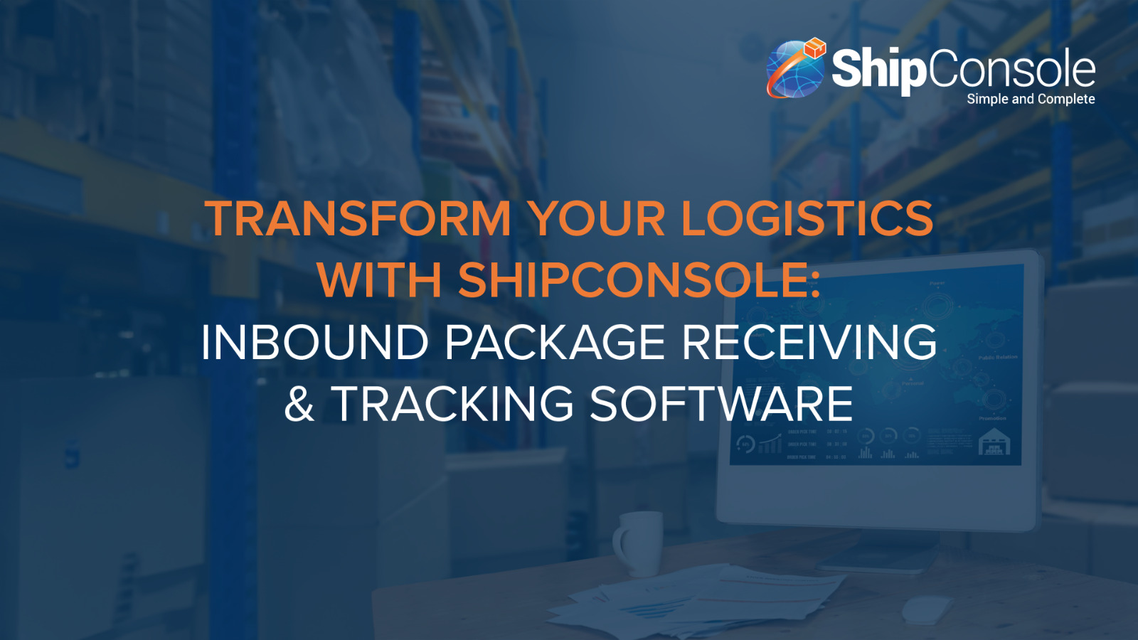 Enhance Logistics with ShipConsole Inbound Package Tracking
