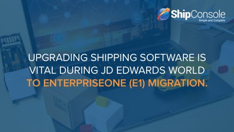 Upgrade Shipping Software for JD Edwards E1 Migration